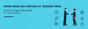 Inside Sales-as-a-Service vs. Outside Sales: Choose the Right Sales ...